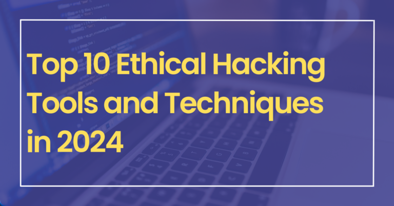 Top 10 Ethical Hacking Tools and Techniques in 2025